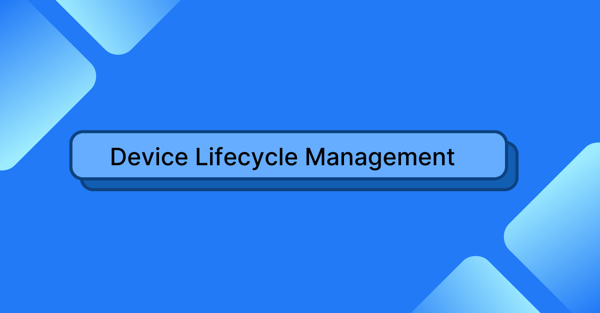 What is Device Lifecycle Management? Meaning, Purpose, Challenges, And More